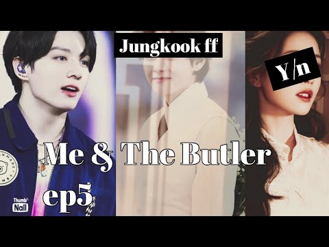 [5/10]”Me & the butler “-Jungkook ff-