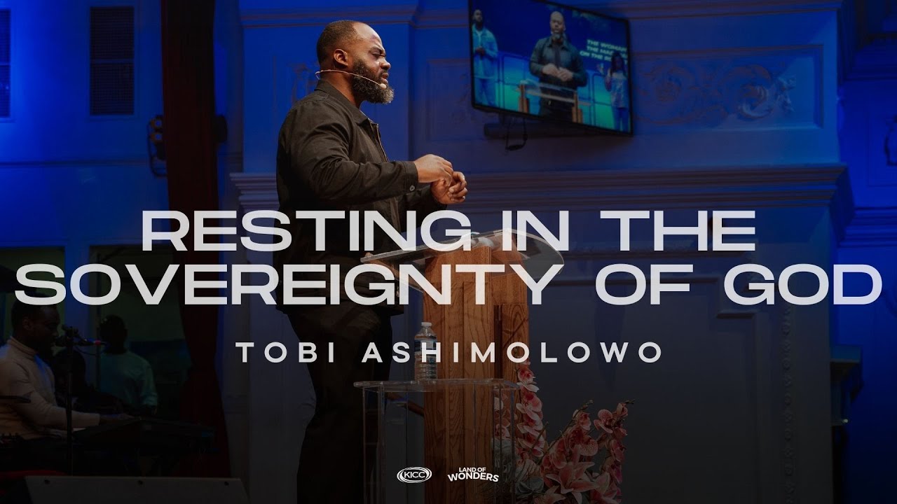 Resting In The Sovereignty of God | Pastor Tobi Ashimolowo | KICC Land ...