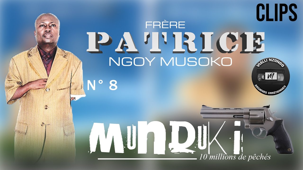Frère Patrice NGOY MUSOKO - Munduki Clips 2008 (Entier/Full) - YouTube