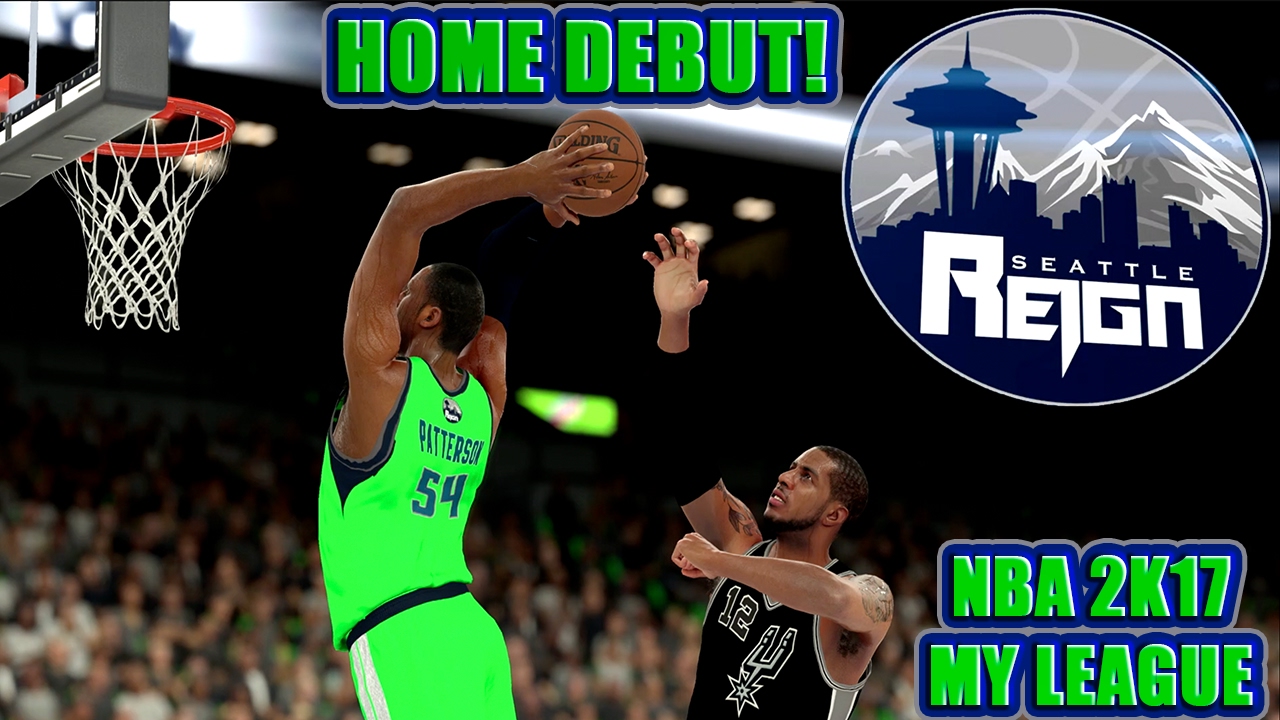 ITS BEEN ALMOST 10 YEARS! SEATTLE REIGN HOME OPENER| NBA 2K17 EXPANSION ...