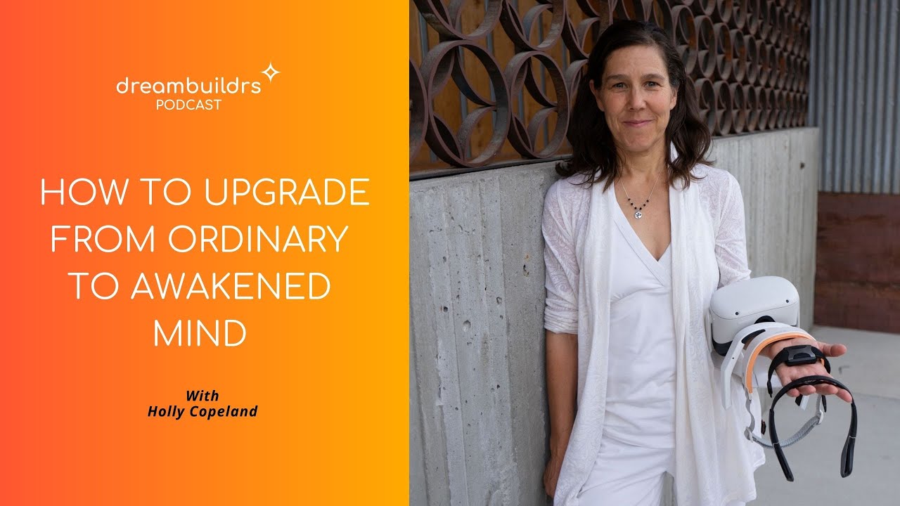 Holly Copeland: How to Upgrade from Ordinary to Awakened Mind ...