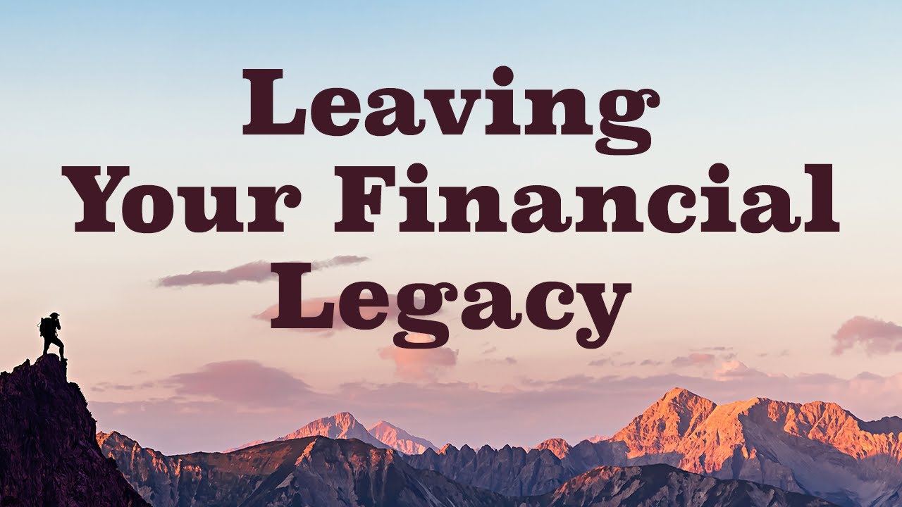 Leaving Your Financial Legacy | #generationalwealth - YouTube