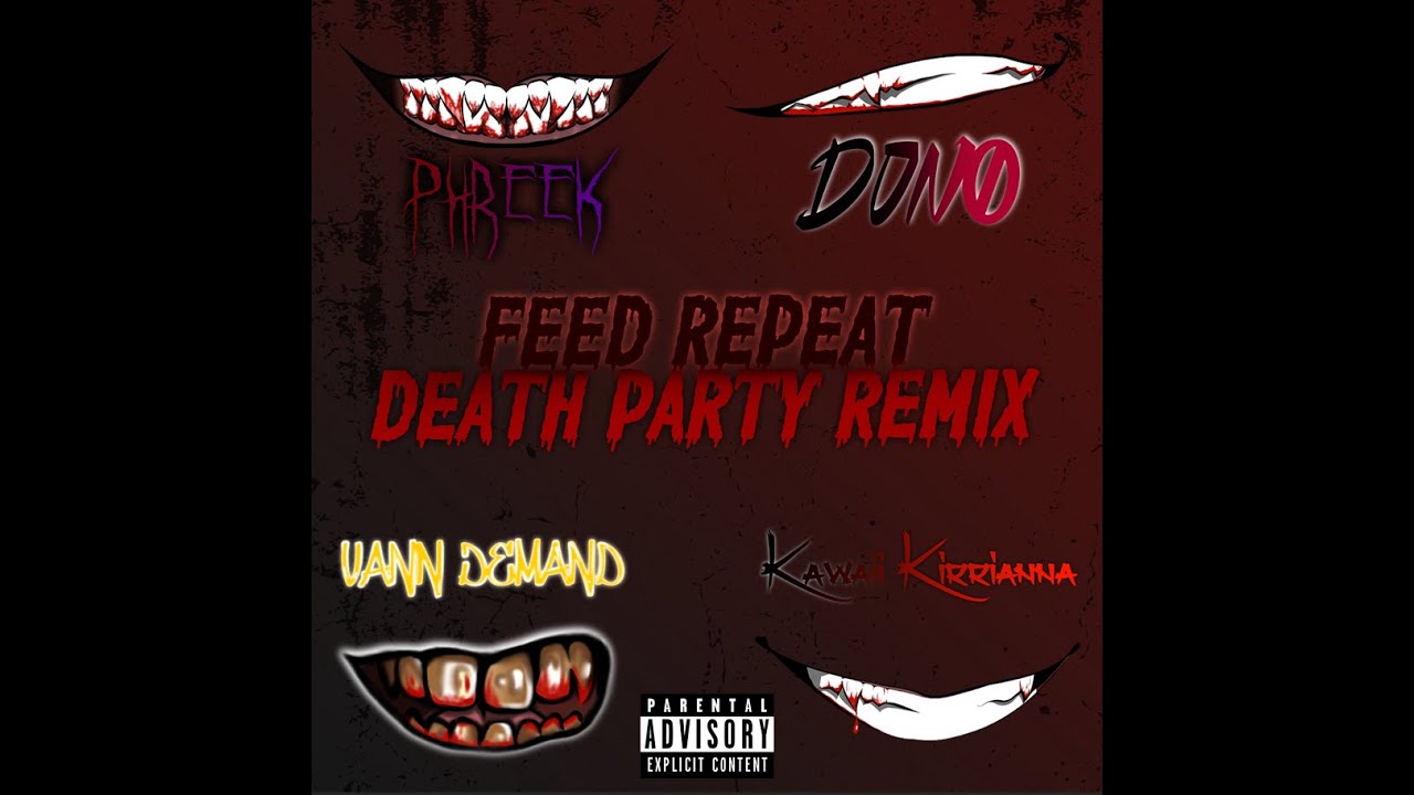 Phreek - Feed Repeat (DEATH PARTY REMIX) Ft. Don0, VanN Demand, Kawaii Kirrianna (Lyric Video ...