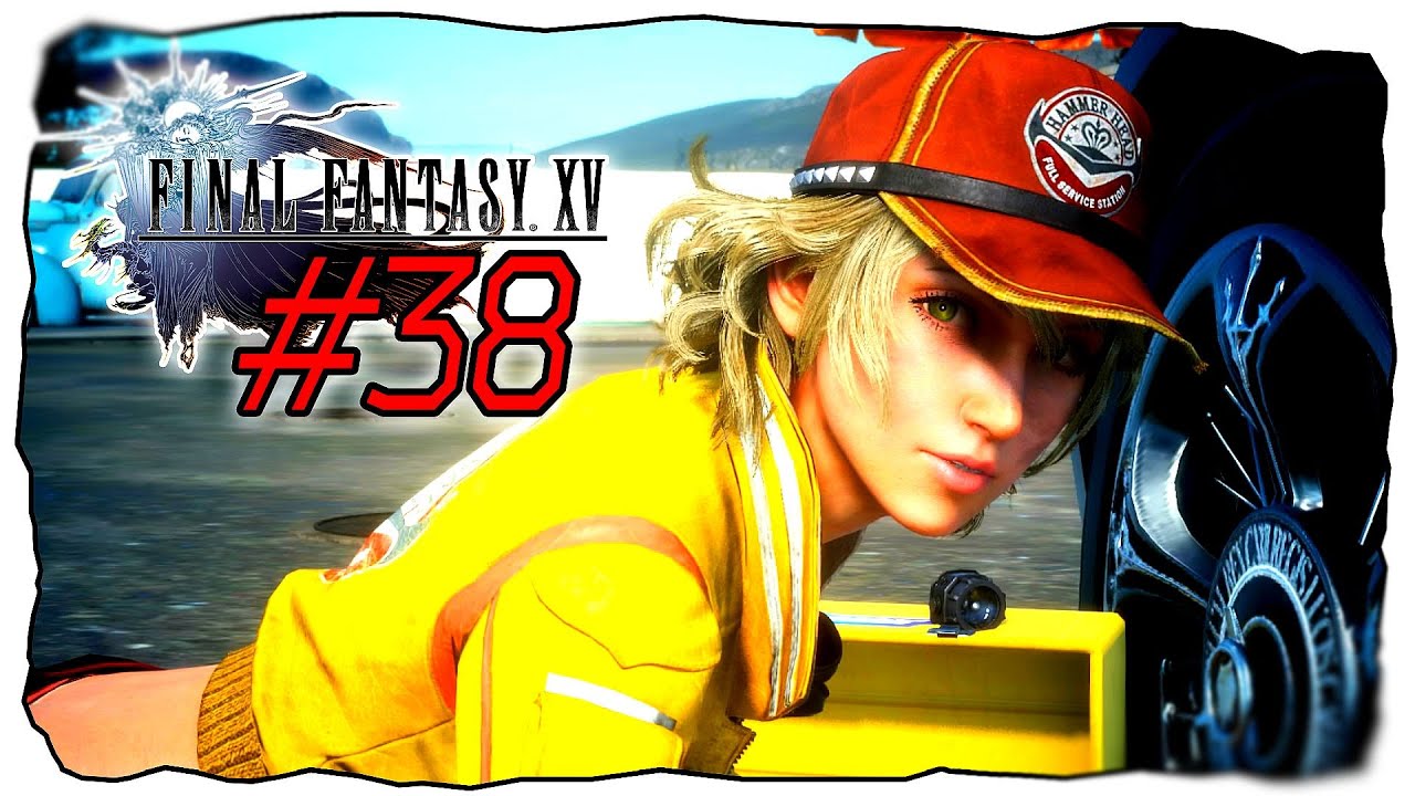 CIDNEY SCHRAUBT NOCHMAL AM REGALIA #38 | LET'S PLAY FINAL FANTASY XV ...