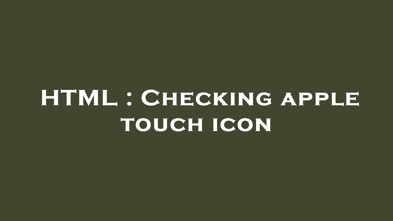 HTML : Checking apple touch icon - YouTube