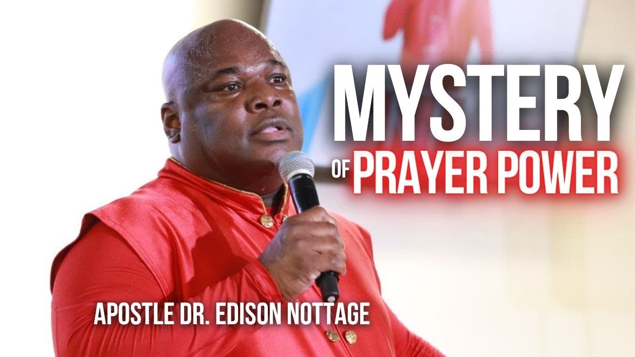MYSTERY OF PRAYER, ABUNDANCE & VICTORY || APOSTLE EDISON NOTTAGE - YouTube