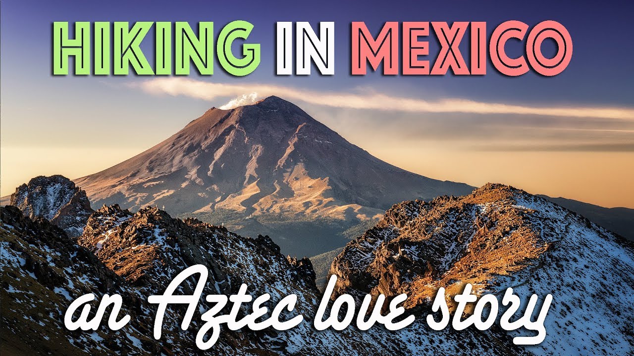 Hiking a Volcano in Mexico: An Aztec Love Story! - YouTube