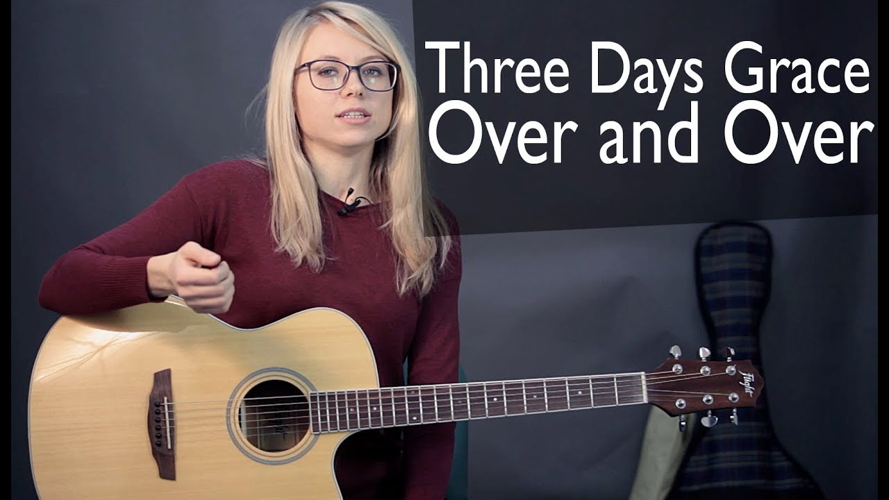 Как играть Three Days Grace – Over and Over | Разбор и cover COrus ...