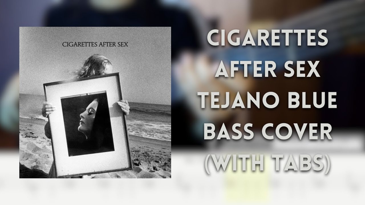 Cigarettes After Sex Tejano Blue Bass Cover With Tabs Youtube