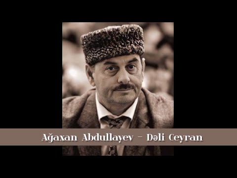 Ağaxan Abdullayev(İlk) - \