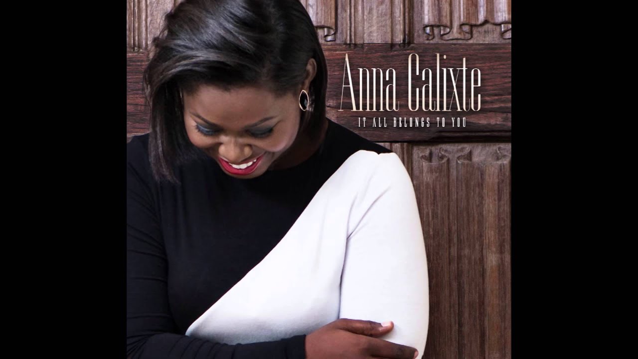 Anna Calixte - It All Belongs to You (AUDIO ONLY) - YouTube