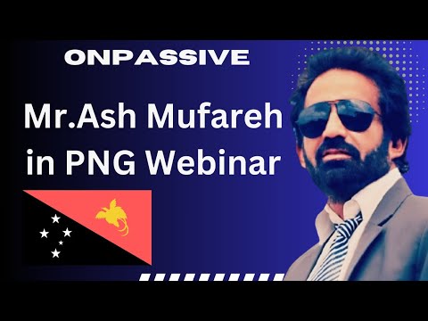 #ONPASSIVE || Mr.Ash Mufareh in PNG OCONNECT Webinar..... - YouTube
