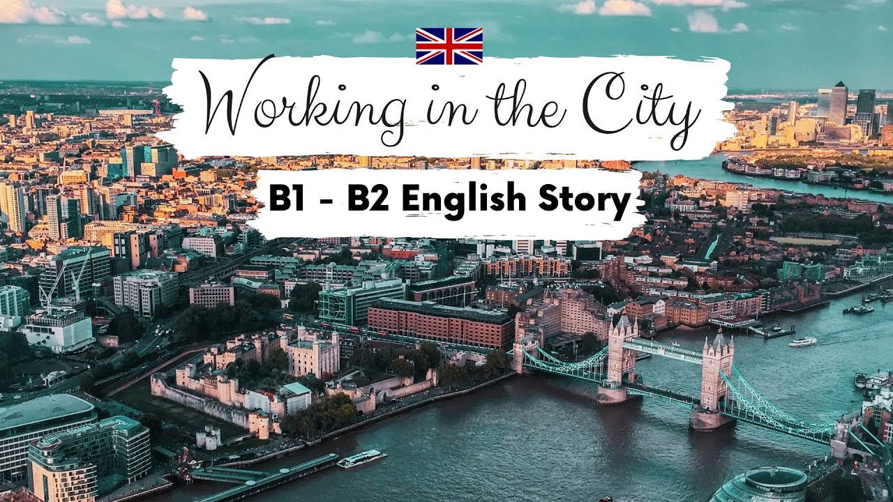 INTERMEDIATE ENGLISH STORY 🏙️Working in the City B1 - B2 | Level 4 - 5 ...