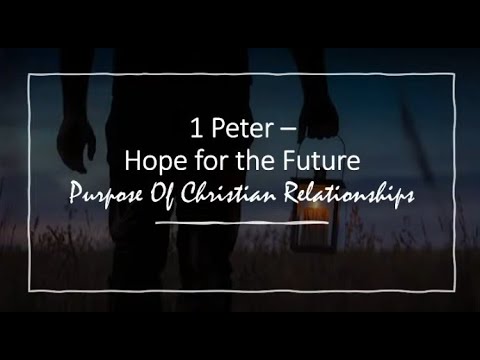 Sunday Evening Service - 1 Peter: Hope For The Future, Purpose of ...