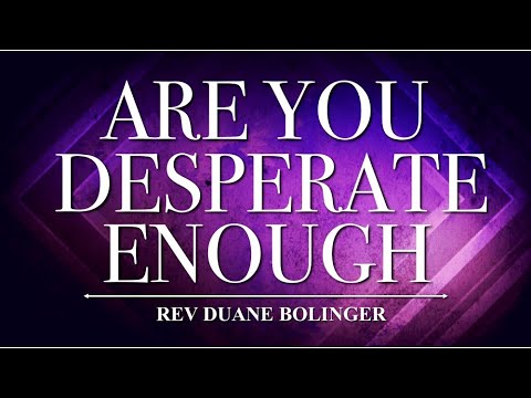 4 25 2021 - Are you Desperate Enough? - YouTube