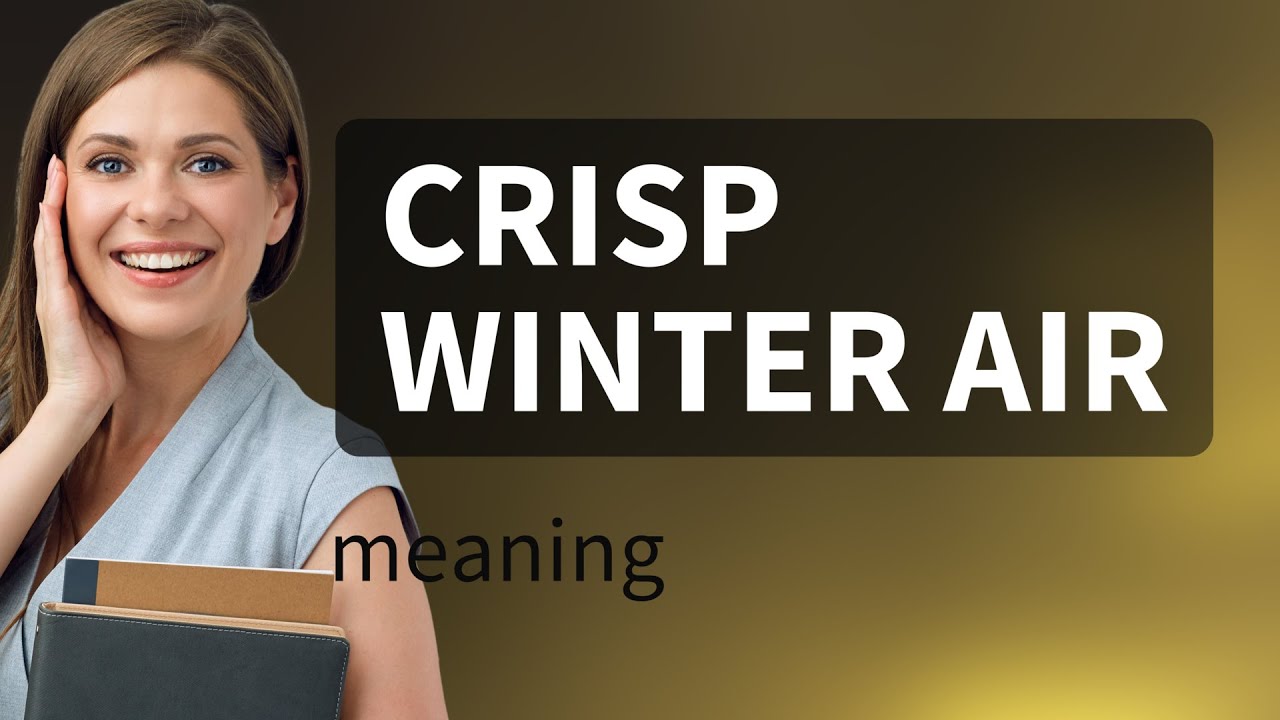 Exploring the Phrase "Crisp Winter Air" - YouTube