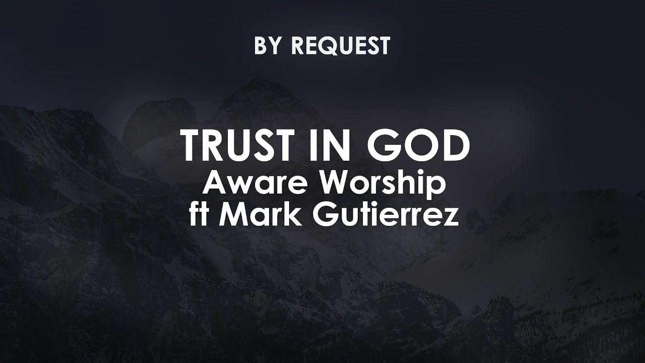 Trust in God | Aware Worship feat Mark Gutierrez - YouTube