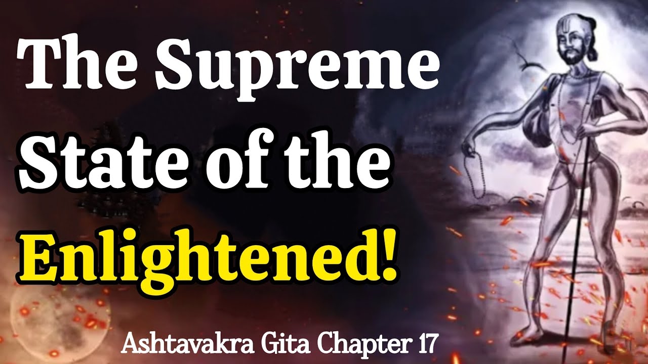 Ashtavakra Gita - Chapter 17 || The Supreme State of the Enlightened ...