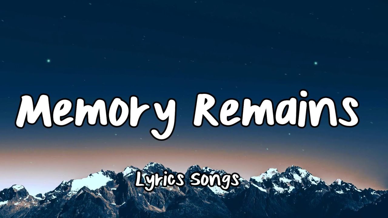 Memory Remains -Lyrics Songs -Sad Vibes - YouTube