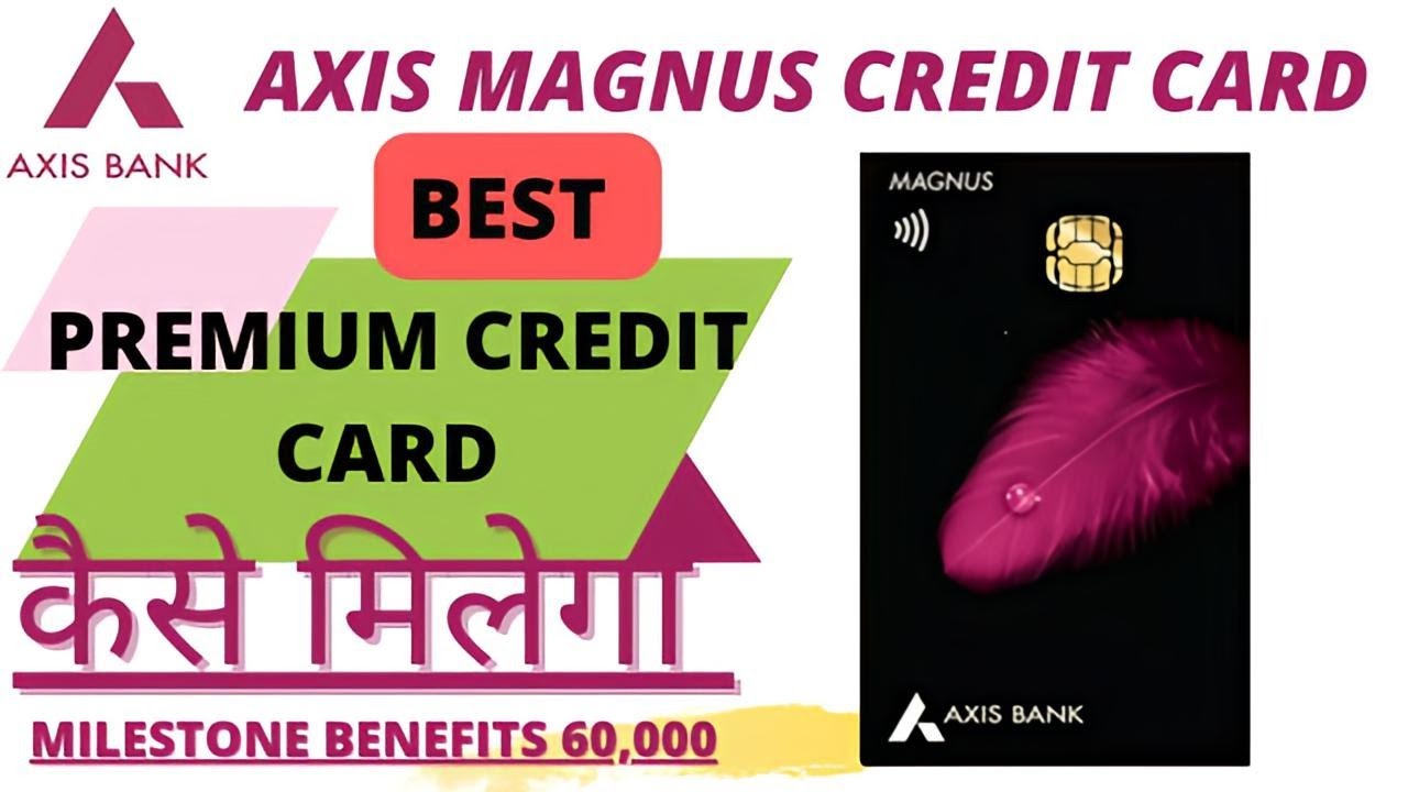 Axis Magnus Credit Card ! Axis Magnus Credit Card Review ! Best Premium ...