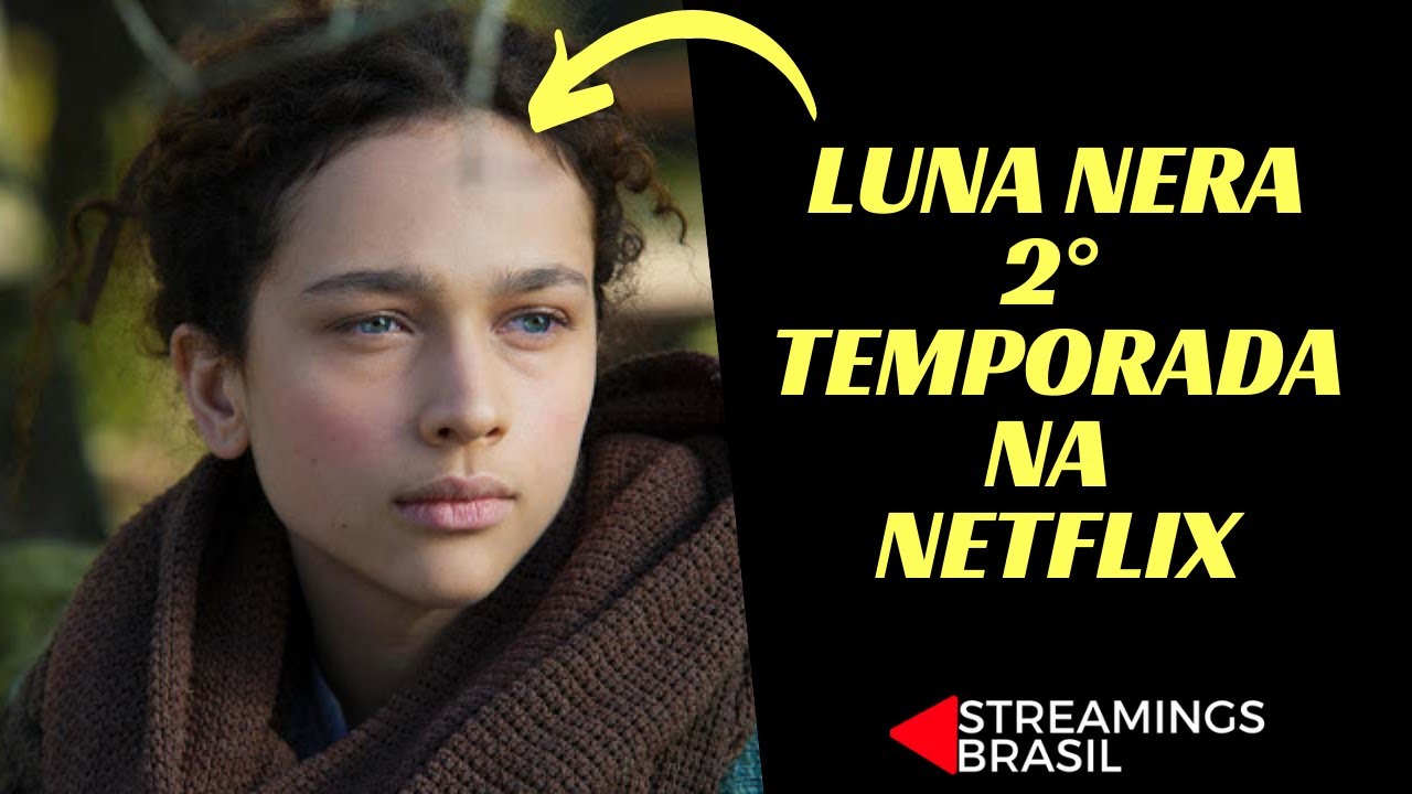 Luna Nera - 2° temporada na Netflix - Data de estreia prevista e mais ...