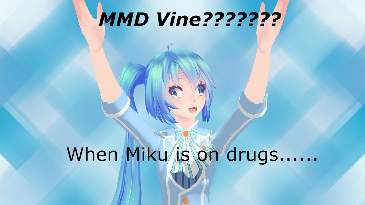 [MMD Vine?????] When Miku is on drugs....... - YouTube