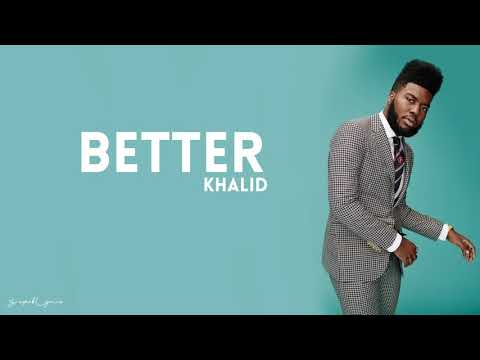 Khalid __better (Lyrics)