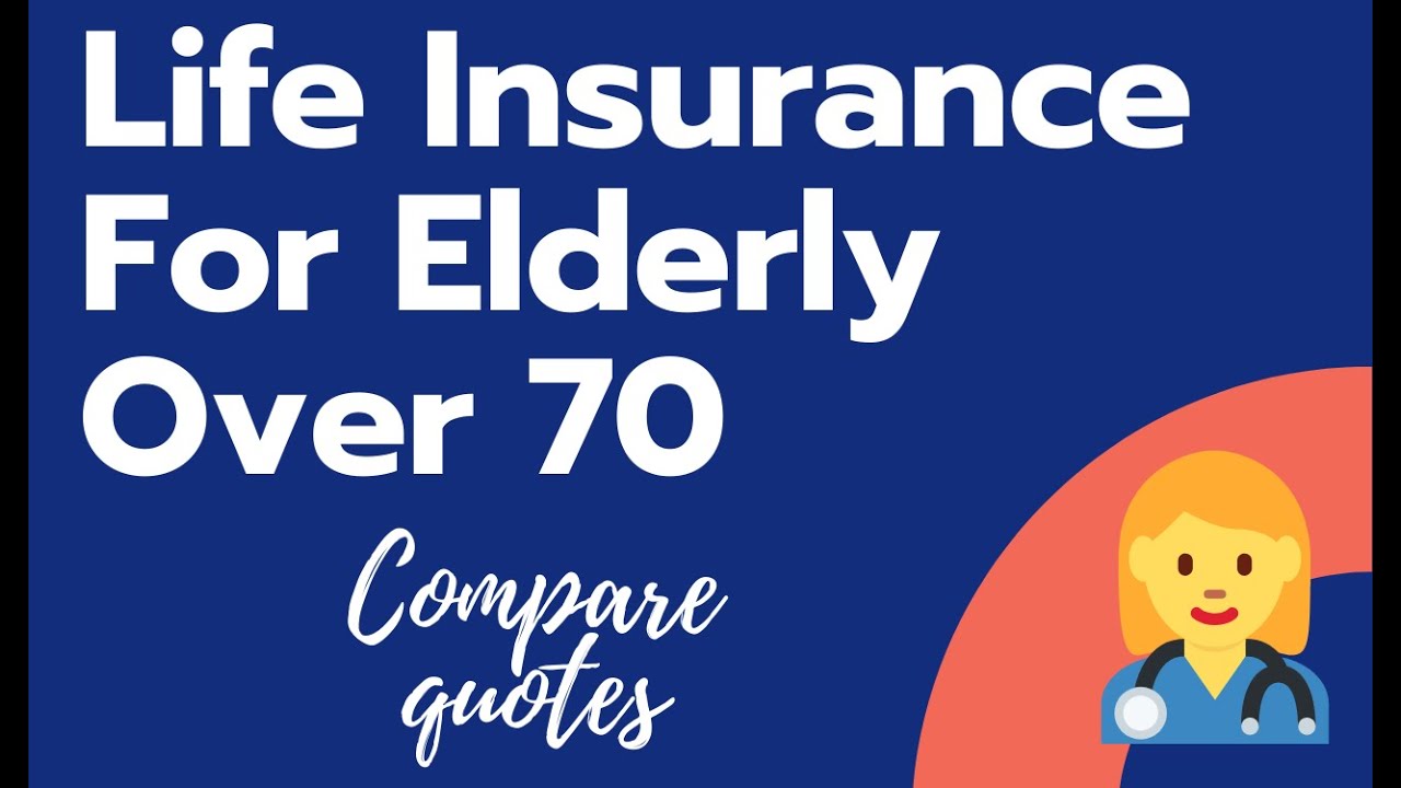 Life Insurance For Elderly Over 70 Quotes comparison - YouTube