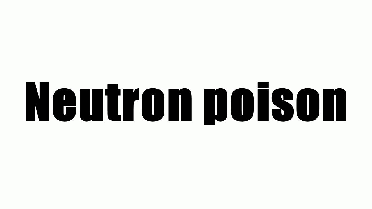 Neutron poison - YouTube