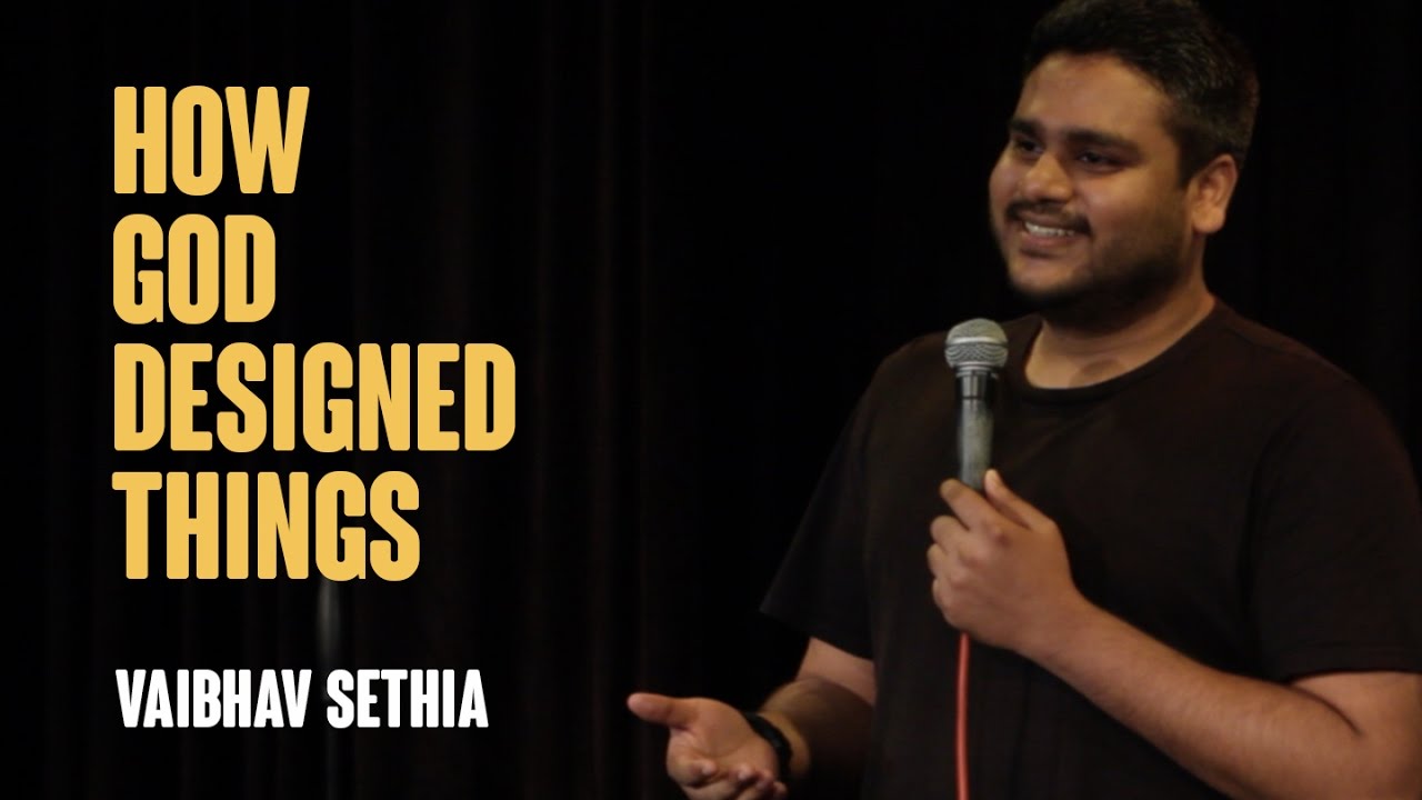 How God Designed Things | Stand up comedy - Vaibhav Sethia - YouTube