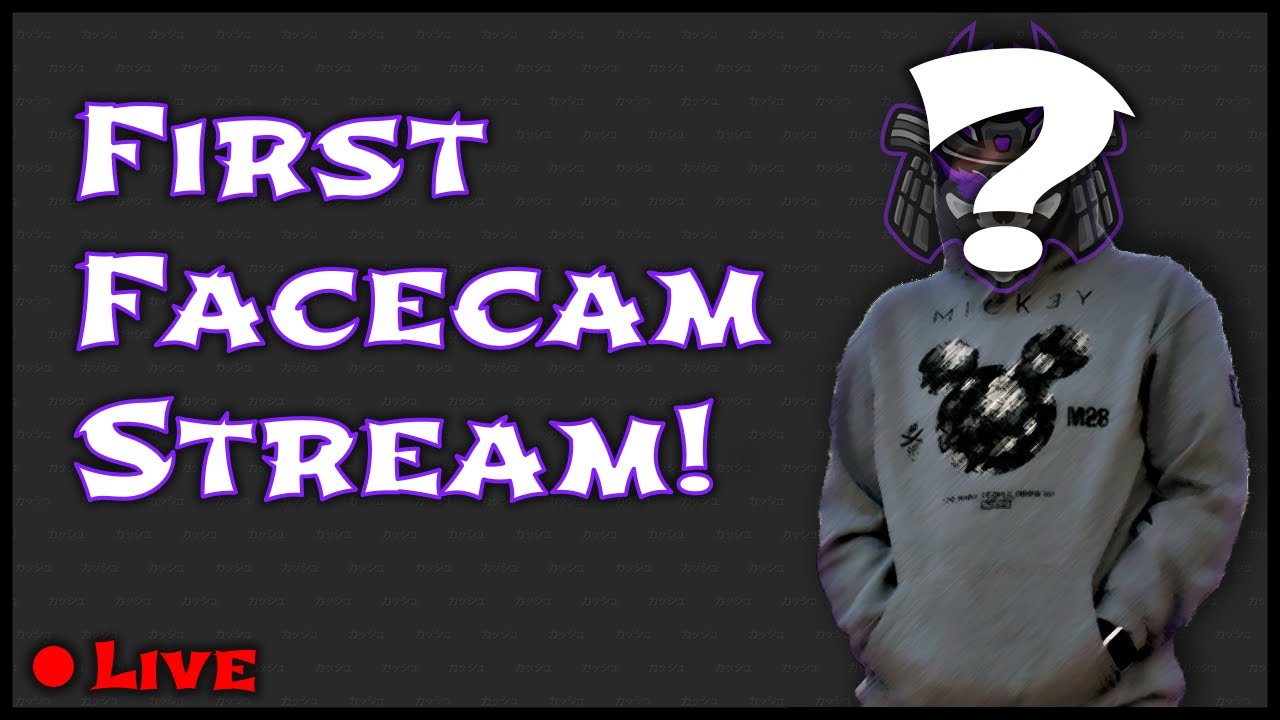 FIRST FACECAM STREAM!!!!!!!!!!! - YouTube