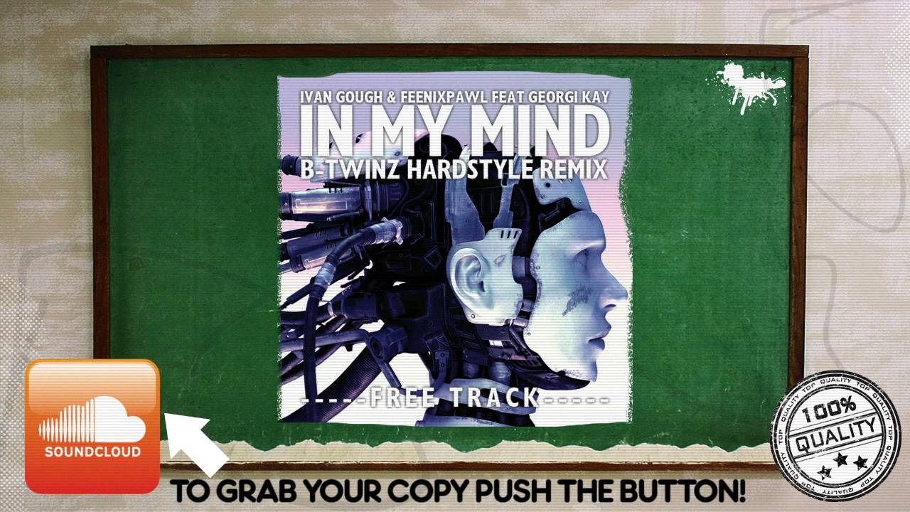 Ivan Gough & Feenixpawl feat. Georgi Kay - In My Mind (B-Twinz ...