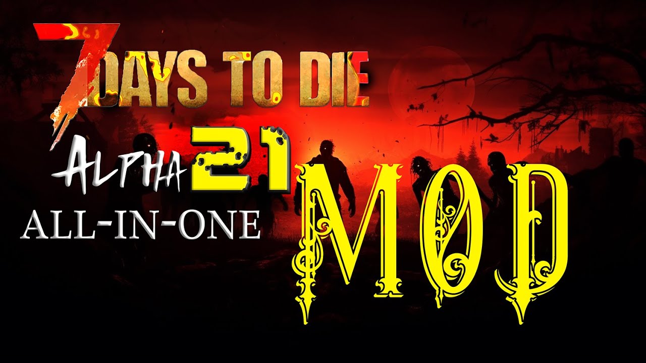 Enhance 7 Days to Die Alpha 21 with my Highly Customizable Mod ...