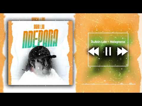 Aubin Lux - Ndepana (Official Audio)