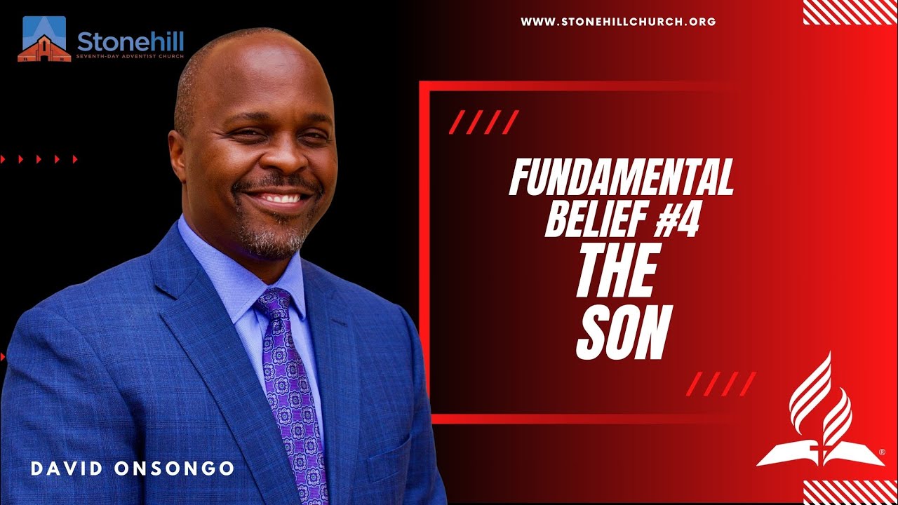 250222. "Fundamental Belief #4. The Son". Elder Daudi Onsongo ...