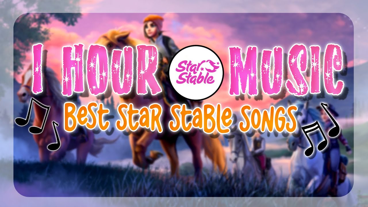 1 HOUR BEST STAR STABLE SONGS 🐴 1 STUNDE DIE BESTEN STAR STABLE SONGS ...