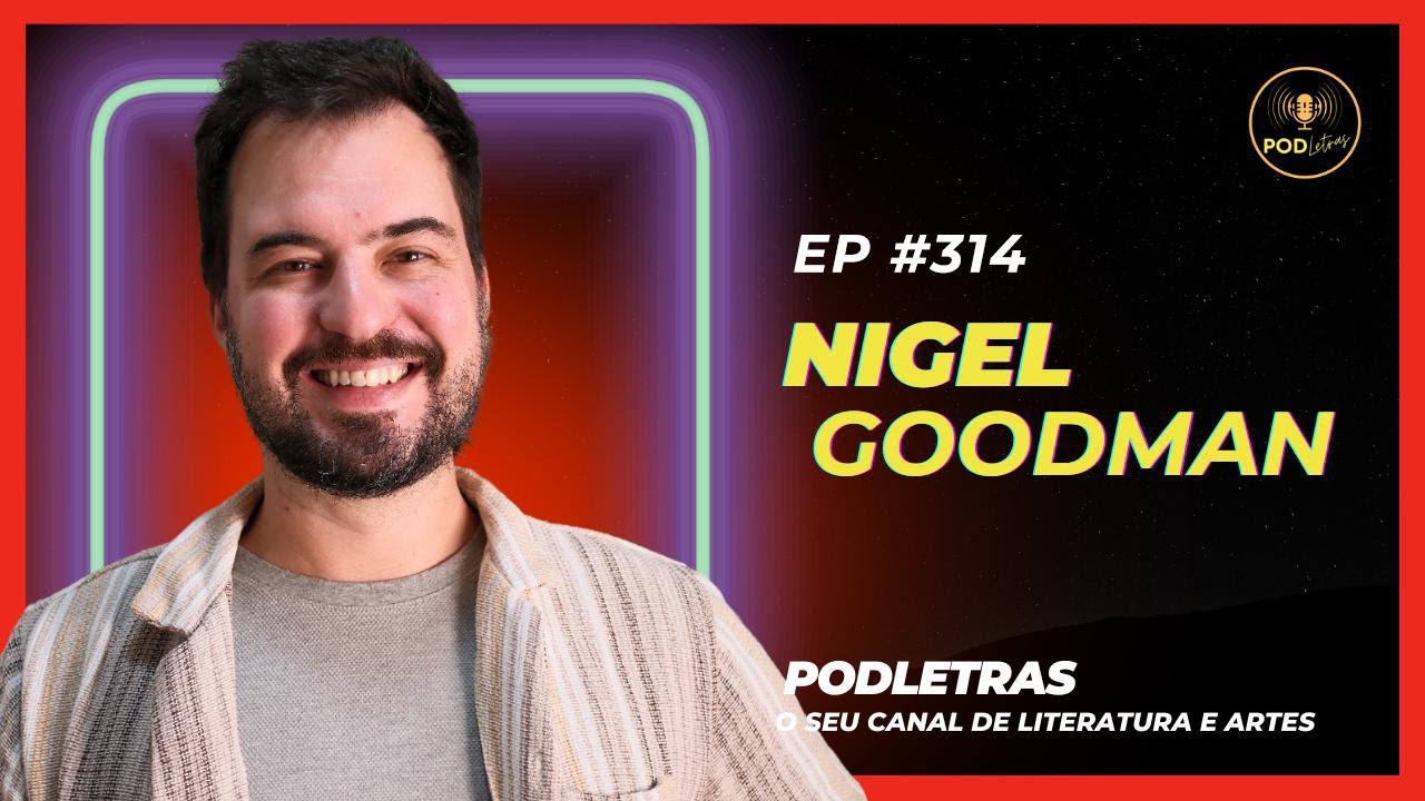 Podletras (Podcast de Literatura e Artes) - Episódio #314 - Nigel ...