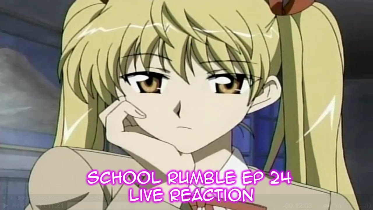 School Rumble Ep 24 Live Reaction *Read Description* - YouTube
