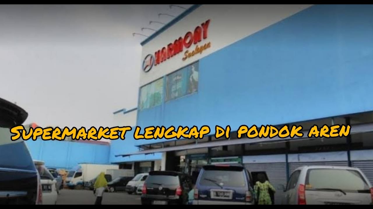 SUPERMARKET TERMURAH DAN TERLENGKAP DI PONDOK AREN - HARMONY SWALAYAN ...