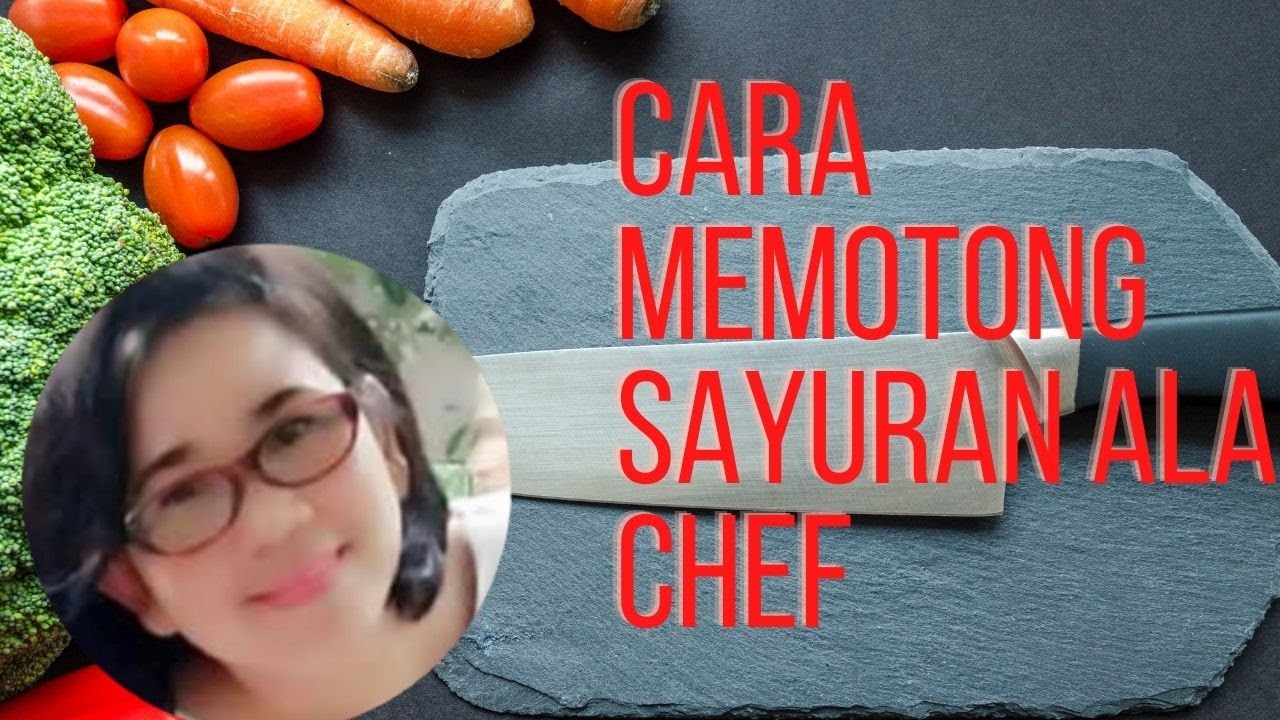 BASIC KNIFE SKILLS - CARA MEMOTONG SAYURAN ALA CHEF PROFESIONAL - YouTube