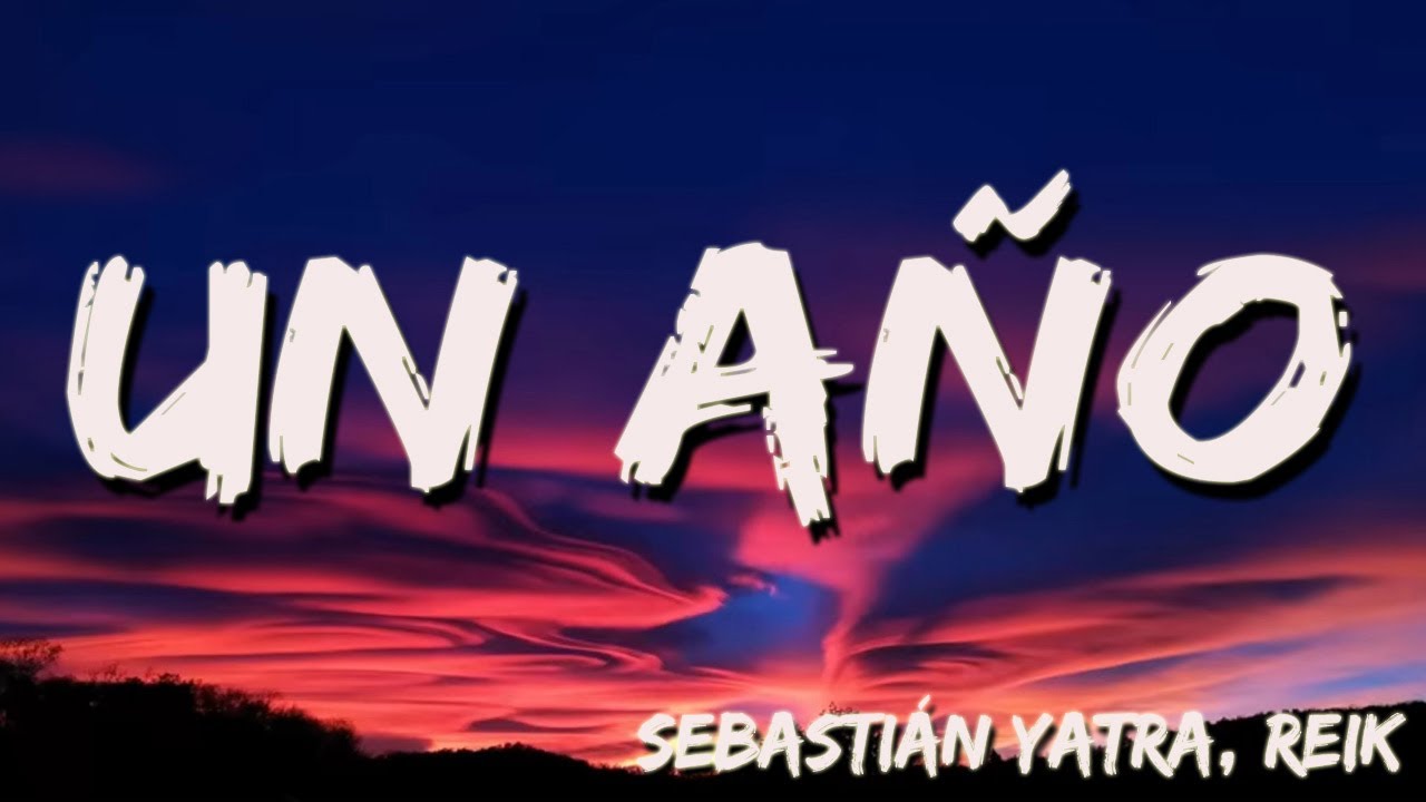 Sebastian Yatra Ft. Reik , Ricky Martin - Un Año ( Letra/ Lyrics ...