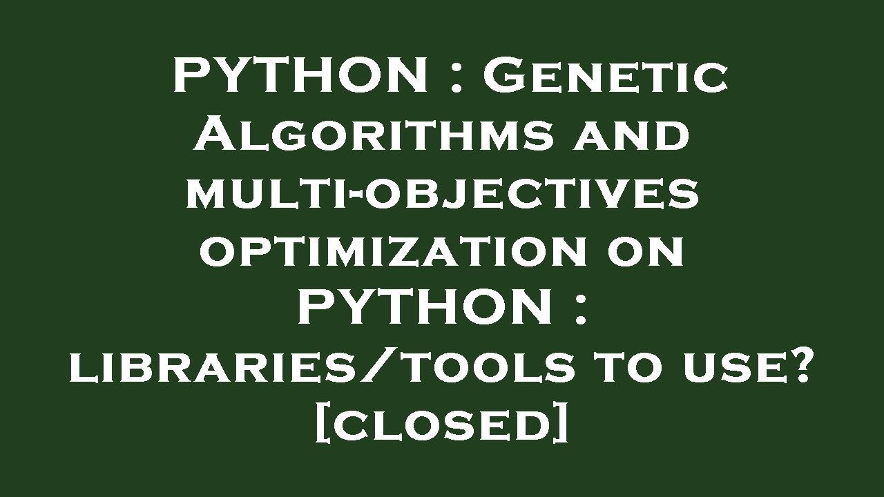 Python Genetic Algorithms And Multi Objectives Optimization On Python 3536