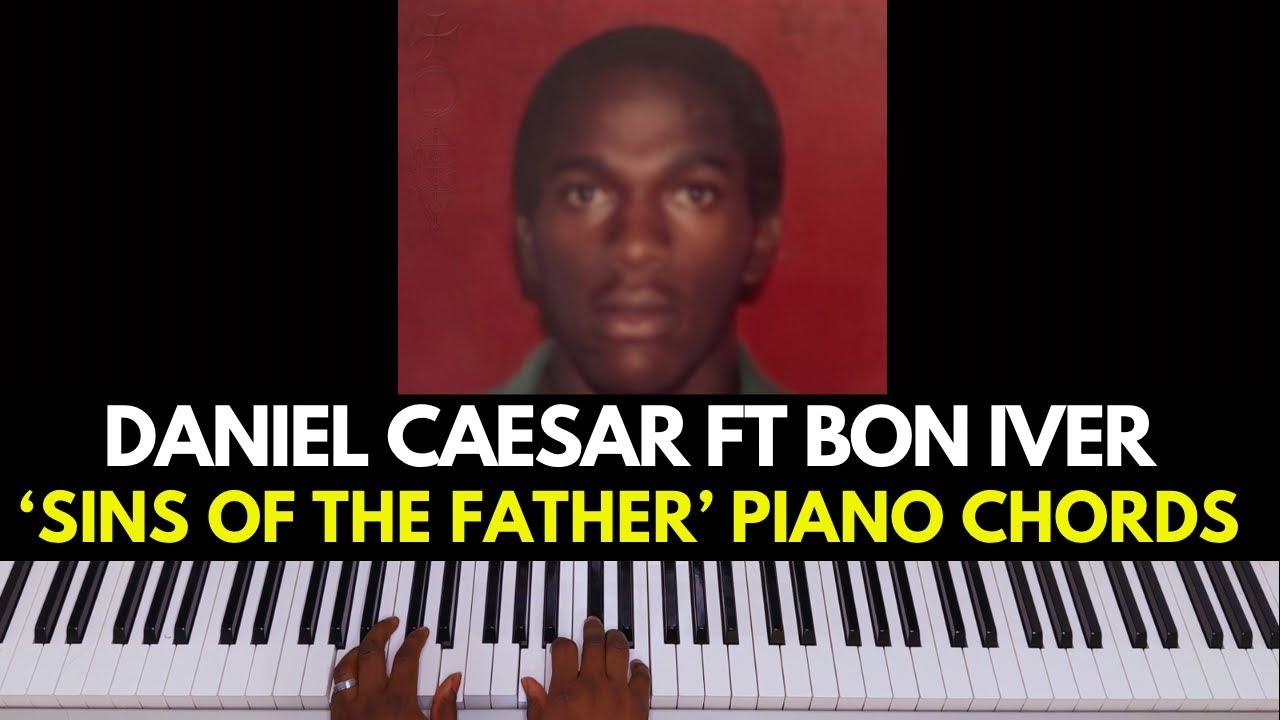 Daniel Caesar Ft. Bon Iver - Sins of the Father Piano Chords - YouTube