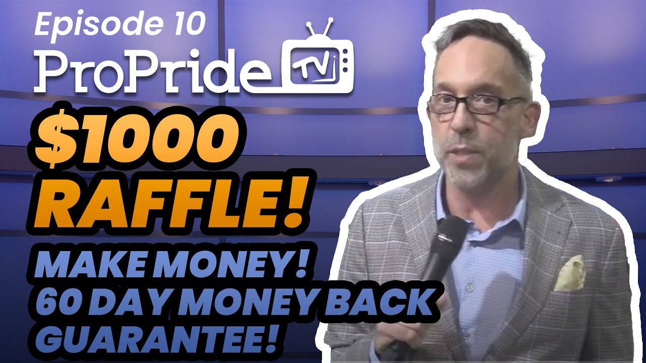 ProPride TV Episode 10: Make Money! $1,000 Raffle! 60 Day Money Back ...