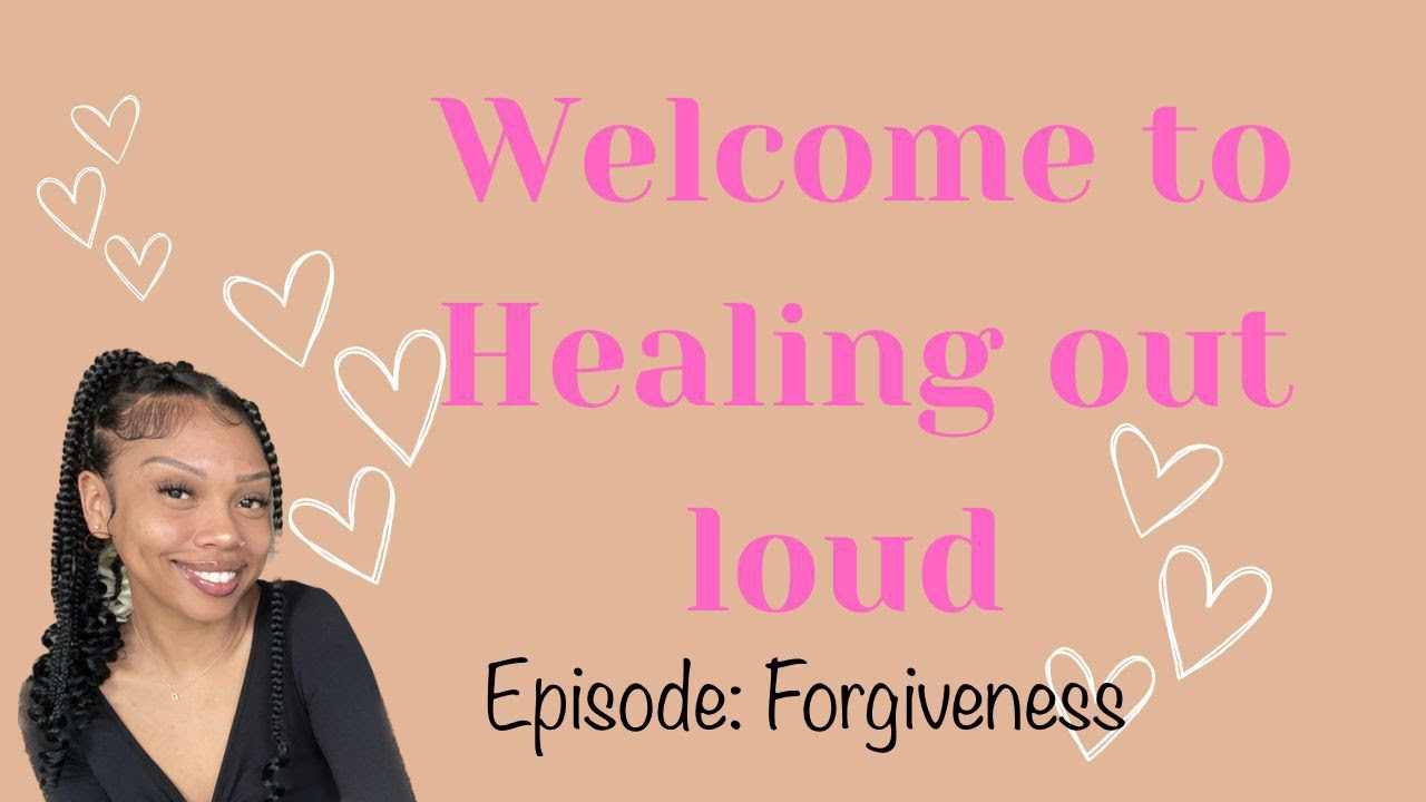 Healing out Loud Episode: Forgiveness - YouTube