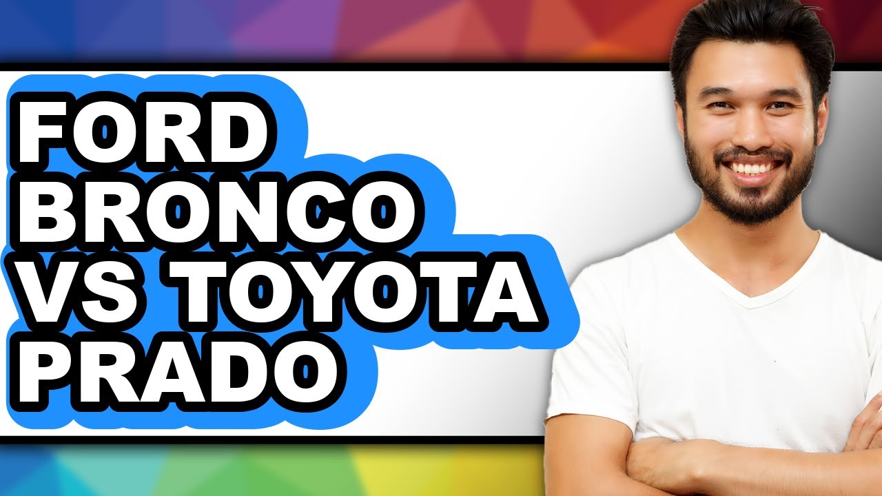 Ford Bronco vs Toyota Prado - Which is Better? - YouTube