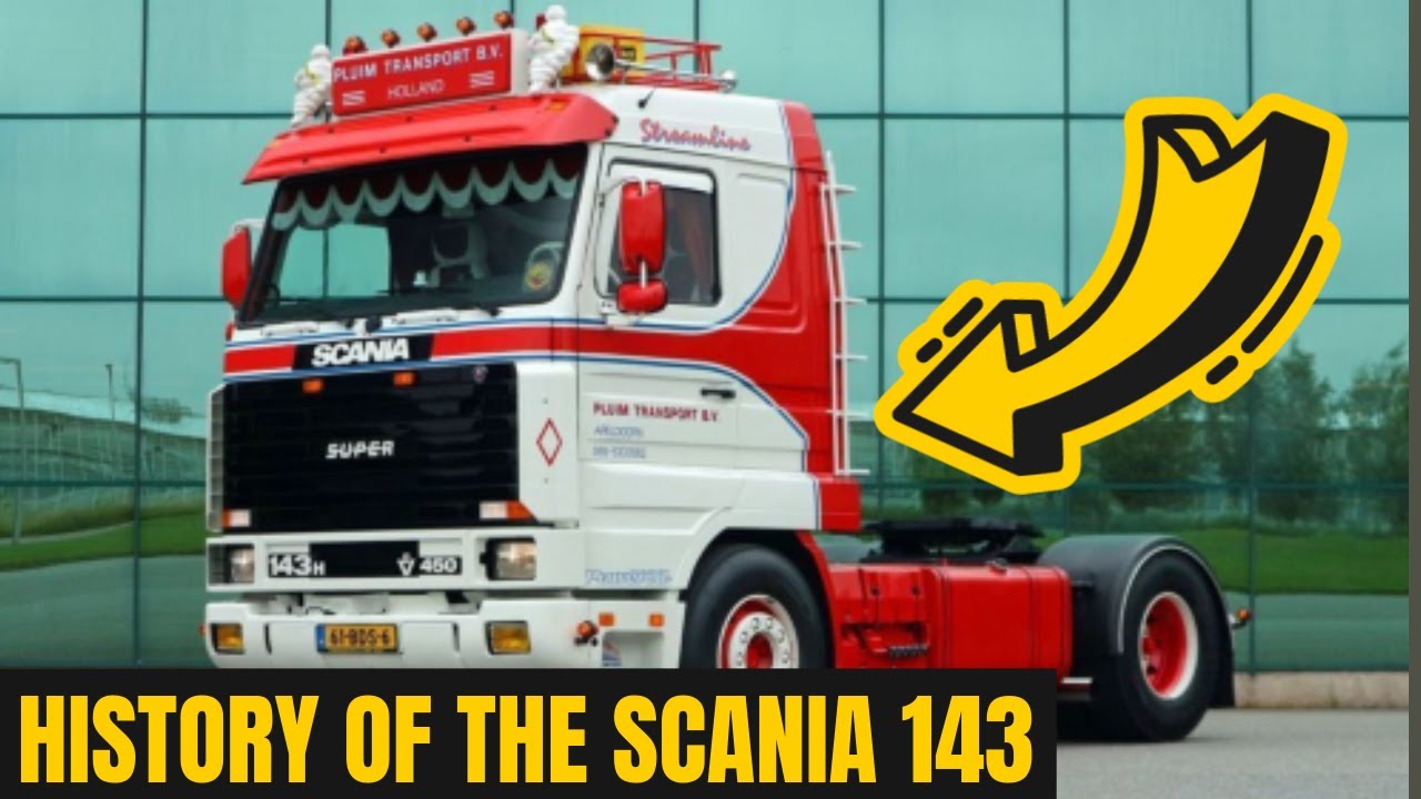 SCANIA 143 A BRIEF HISTORY - THE HISTORY GARAGE - YouTube