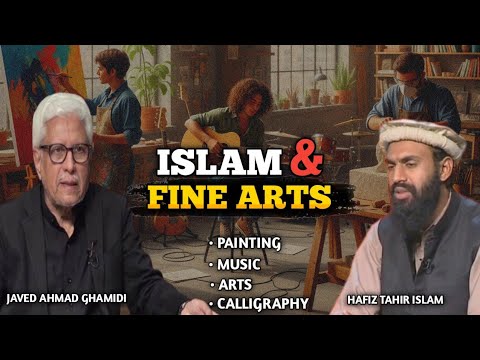 Islam and fine arts || Islam aur fanoon e latifa || Javed Ahmad Ghamidi || REASON AND FAITH