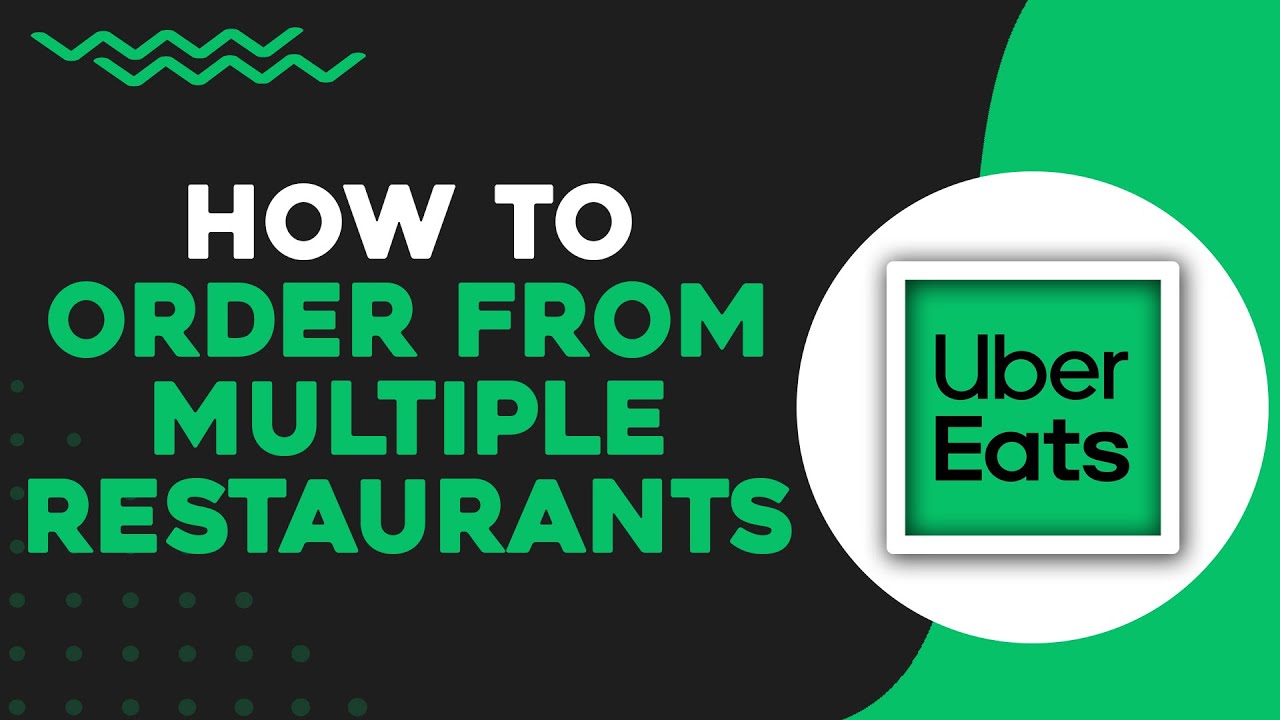 How To Order from Multiple Restaurants on Uber Eats (Quick Tutorial ...