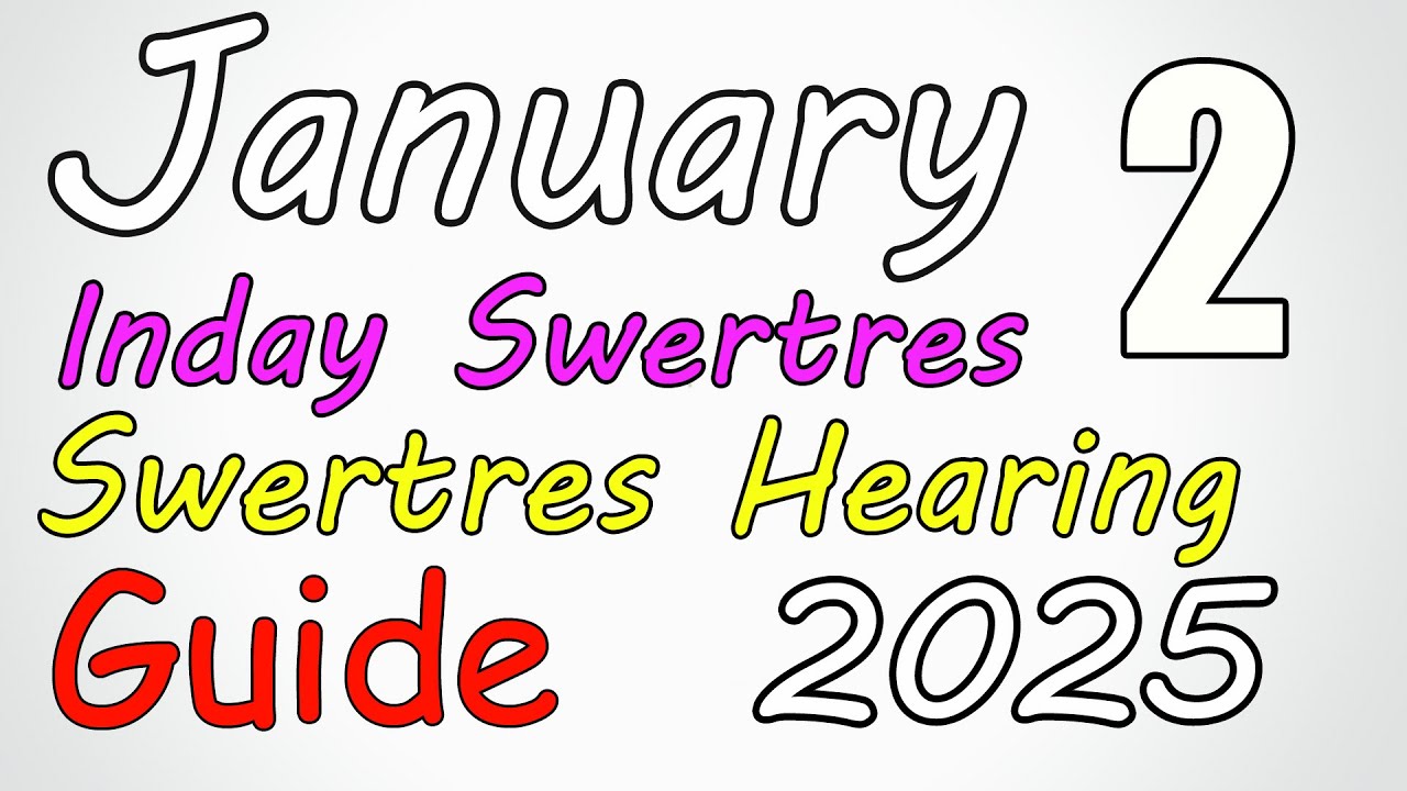 Swertres Hearing Guide by Inday Swertres | January 2, 2025 # ...